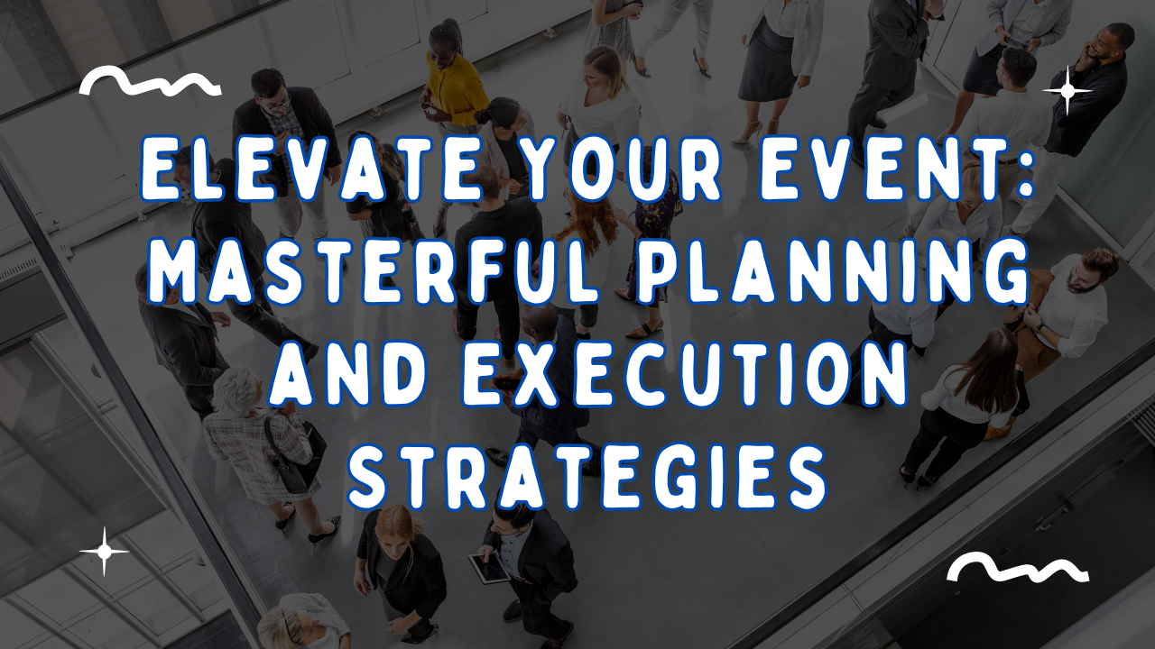 Elevate Your Event: Masterful Planning and Execution Strategies - Airbrush Events | Custom ...