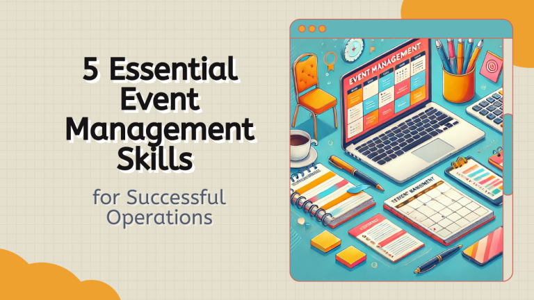 Event Management: 5 Essential Skills for Successful Operations